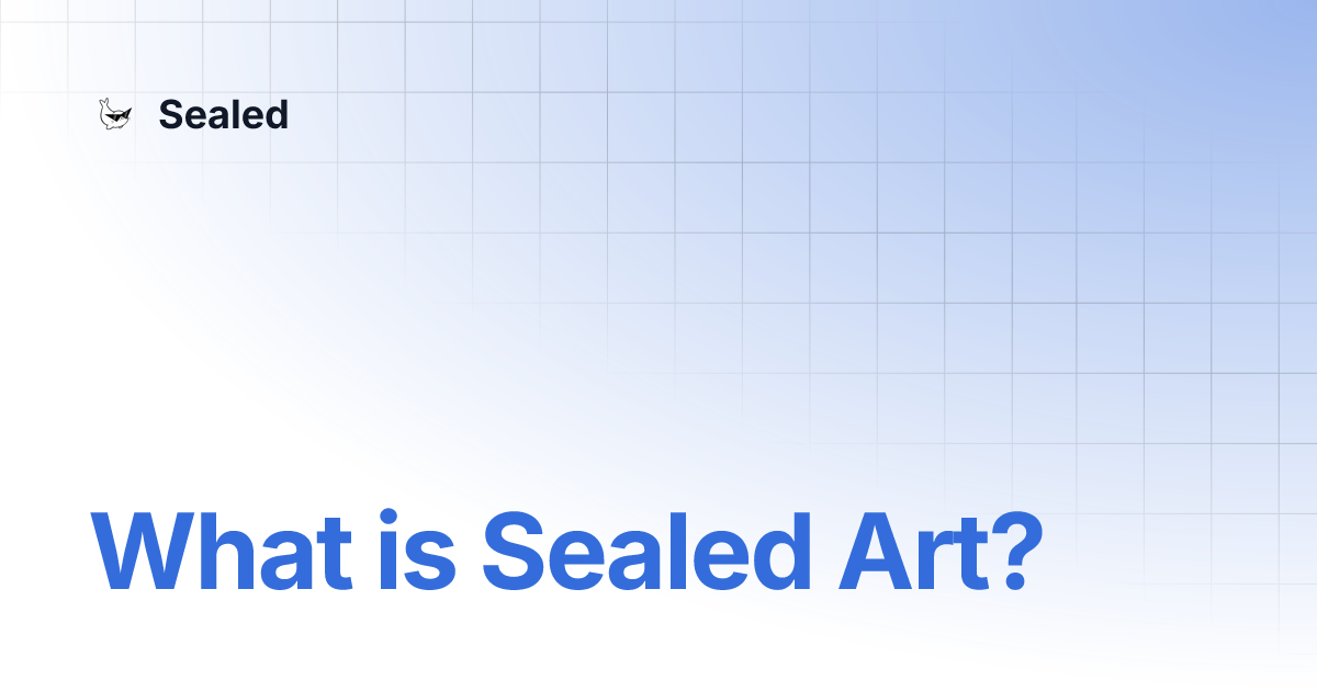 What is Sealed Art? | Sealed